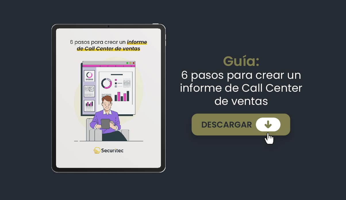 6 pasos para crear un informe de Call Center de ventas [Antes Securitec]
